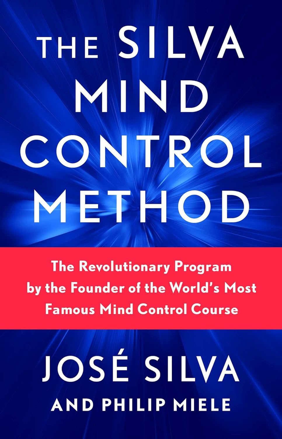 The Silva Mind Control Method: The Revolutionary Program by the Founder ...